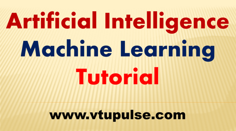 Artificial Intelligence and Machine Learning Tutorial - VTUPulse.com