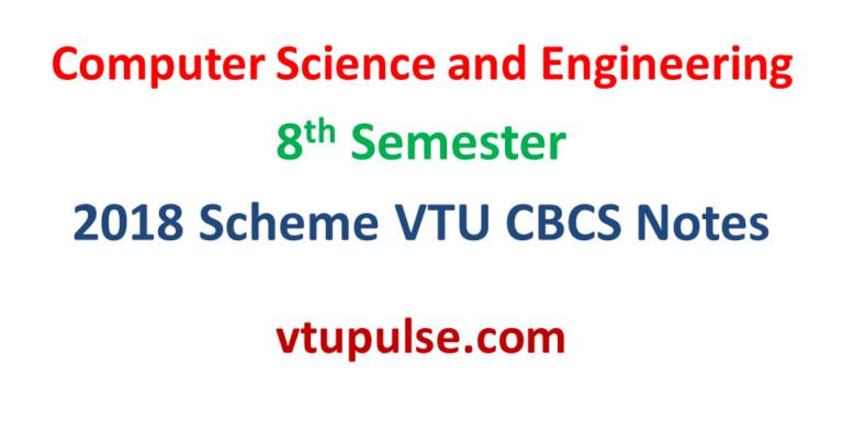 2018 Scheme 8 Sem CSE VTU CBCS Notes - VTUPulse.com